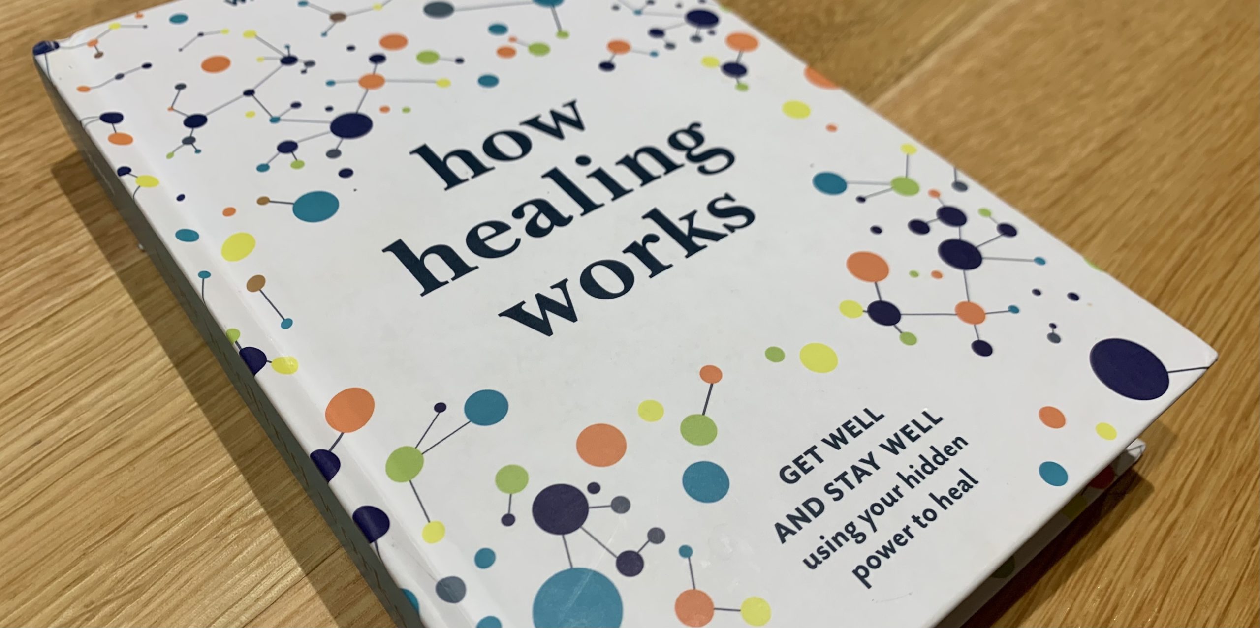 Book Review: How Healing Works - Minds Matter